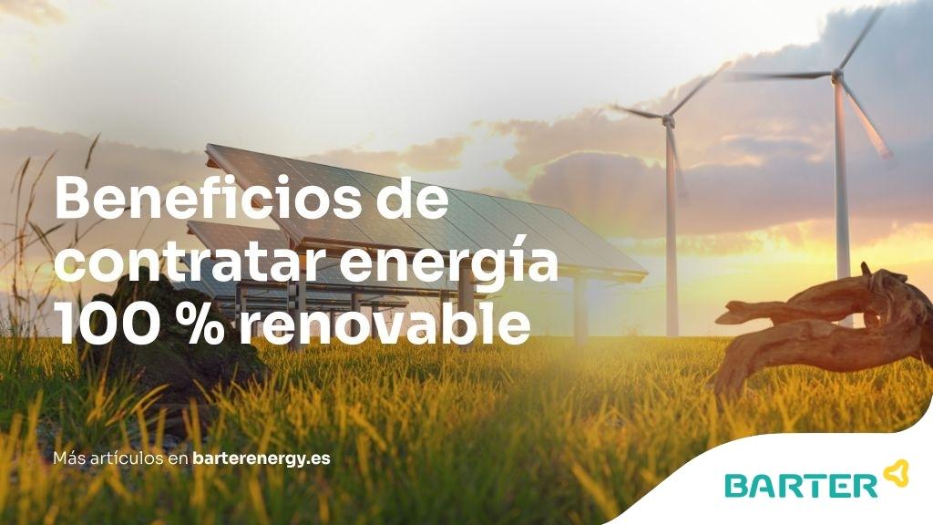Beneficios de contratar energía 100 % renovable - Barter Energy